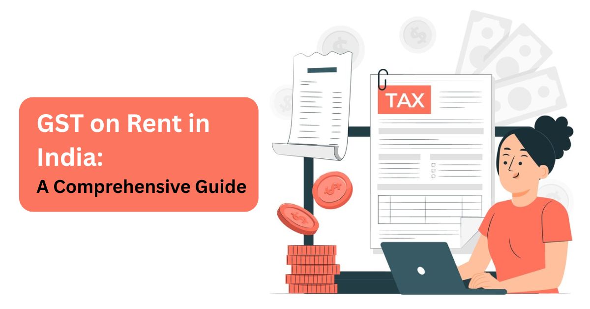 GST on Rent in India: A Comprehensive Guide